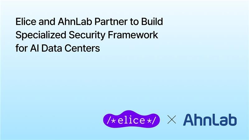 Elice and AhnLab Partner to Build Specialized Security Framework for AI ...