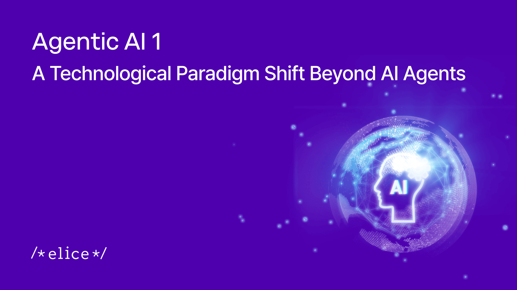Agentic AI ① A Technological Paradigm Shift Beyond AI Agents | Elice