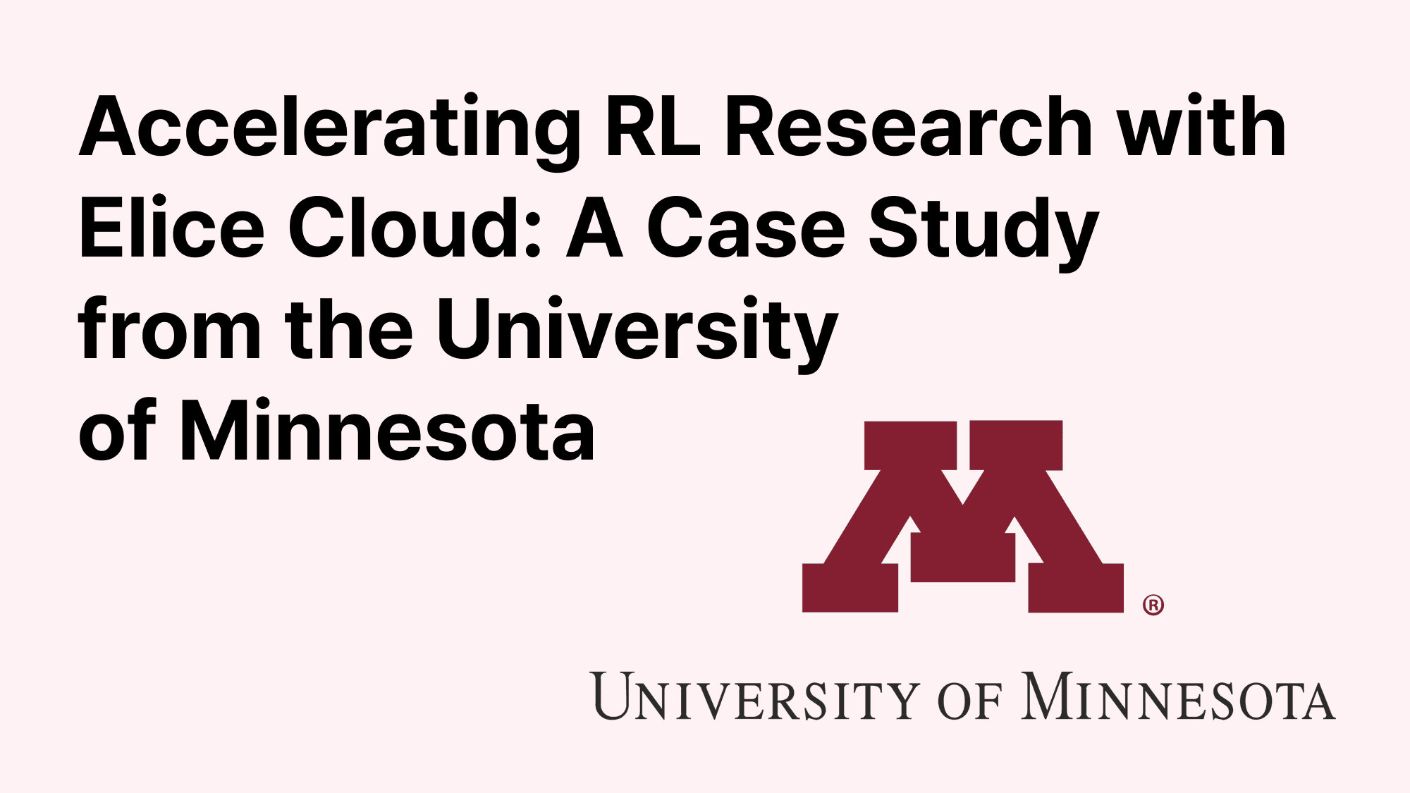 Accelerating RL Research with Elice Cloud: A Case Study from the University of Minnesota